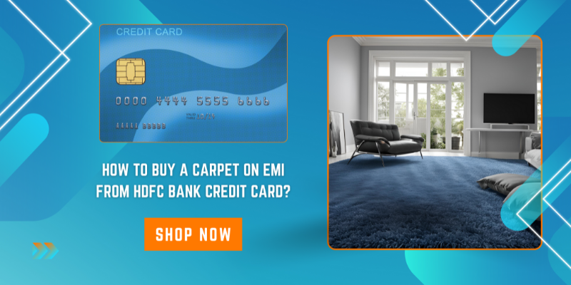 How to Buy a Carpet on EMI from HDFC Bank Credit Card? - Carpet Planet