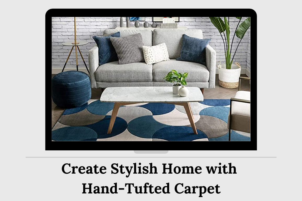 How to Create a Cozy and Stylish Home with Hand-Tufted Carpets - Carpet ...